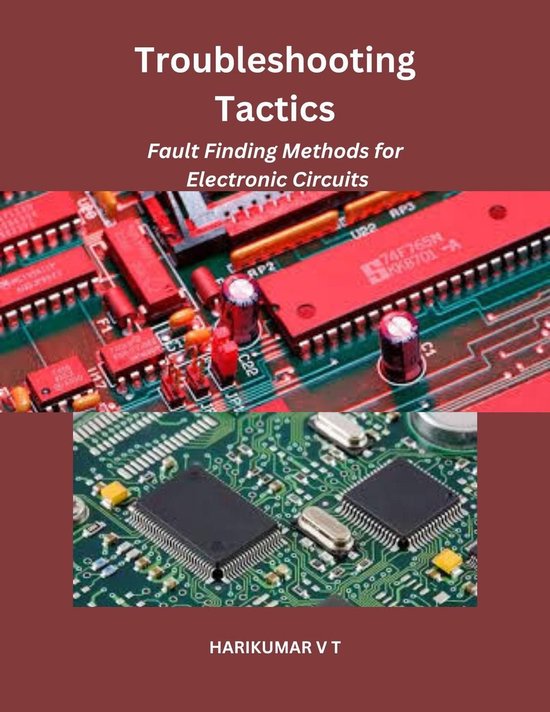 Troubleshooting Tactics: Fault Finding Methods for Electronic Circuits ...