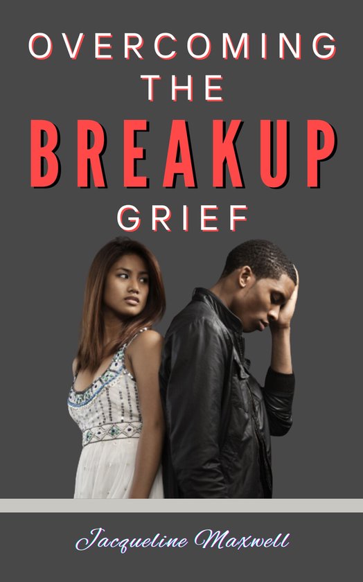 Overcoming the Breakup Grief (ebook), Jacqueline Maxwell | 1230007590313 | Boeken | bol
