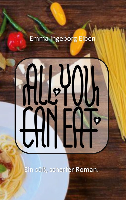 All you can eat 1 - All you can eat (ebook), Emma Ingeborg Eiben ...