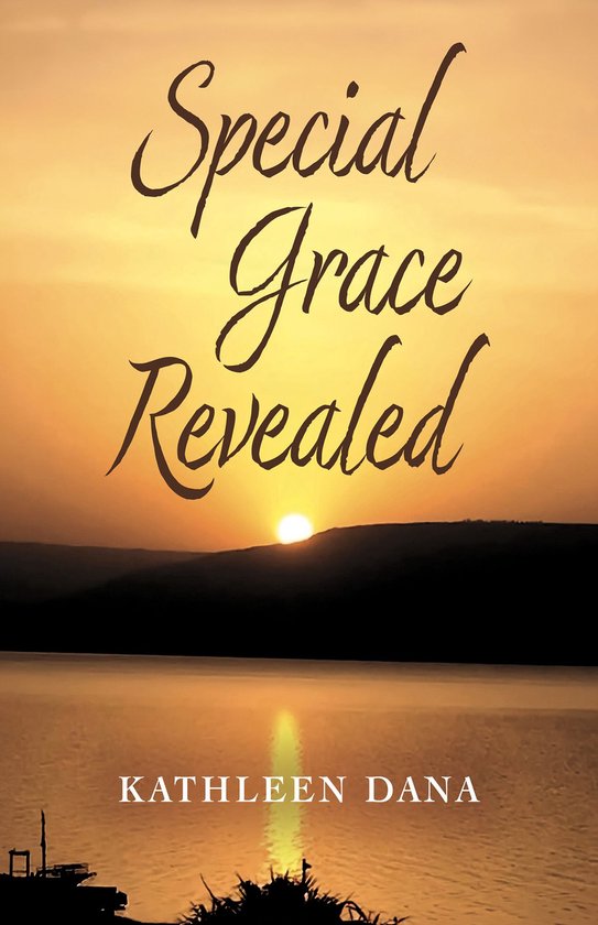 Special Grace Revealed (ebook), Kathleen Dana | 9798350951028 | Boeken ...