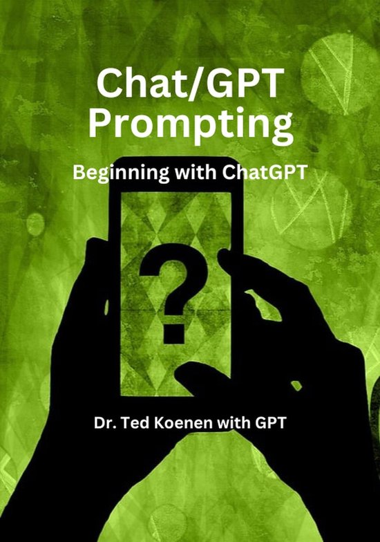 Chat/GPT Prompting (ebook), Dr. Ted Koenen | 9798223658665 | Boeken | bol