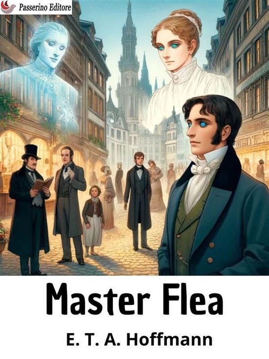 Master Flea (ebook), E. T. A. Hoffmann | 9791223039953 | Boeken | bol