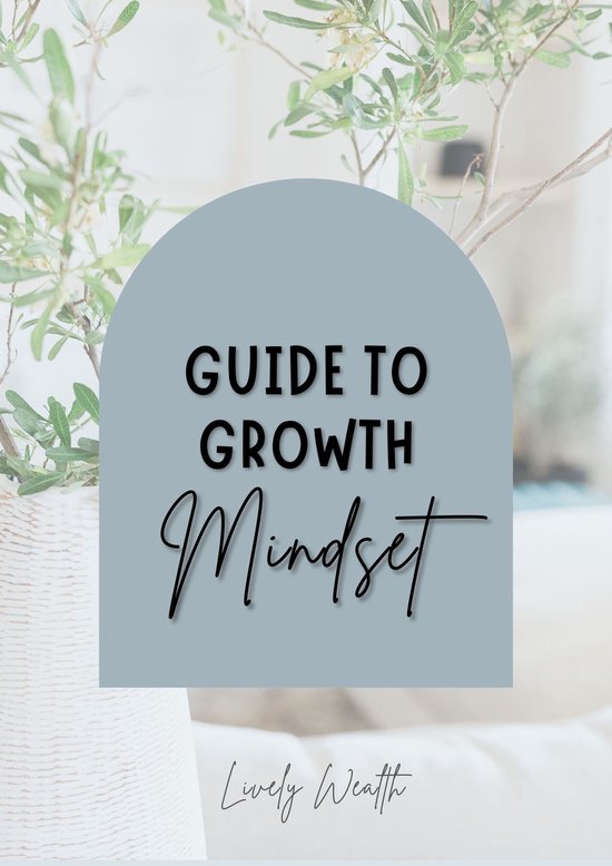 Guide to Growth Mindset (ebook), Lively Wealth | 1230007683558 | Boeken | bol