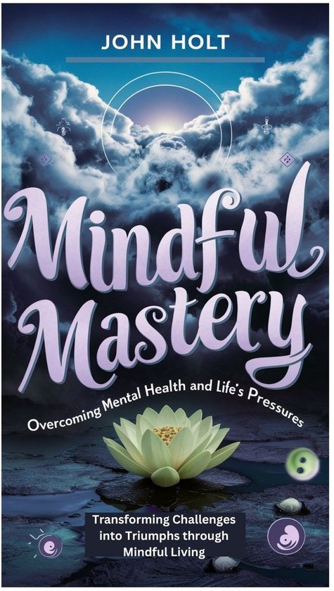 Mindful Mastery (ebook), John Holt | 1230007731181 | Boeken | bol