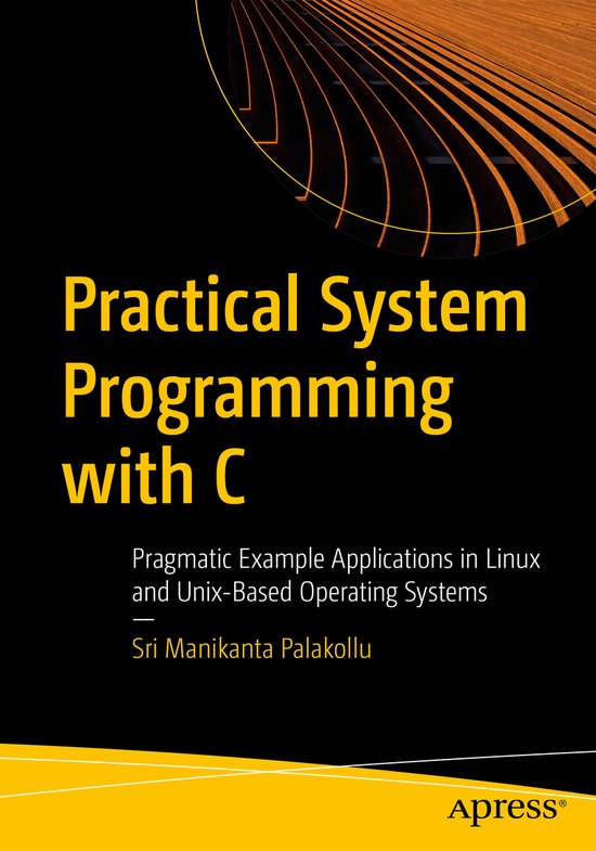 Practical System Programming with C | 9781484263204 | Sri Manikanta Palakollu | Boeken | bol