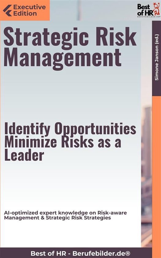 Executive Edition - Strategic Risk Management – Identify Opportunities ...