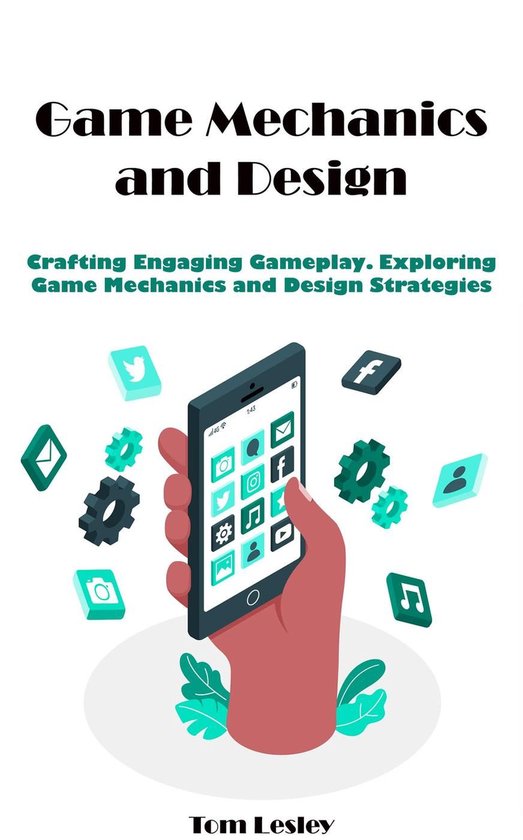 Game Mechanics and Design: Crafting Engaging Gameplay. Exploring Game Mechanics and... | bol