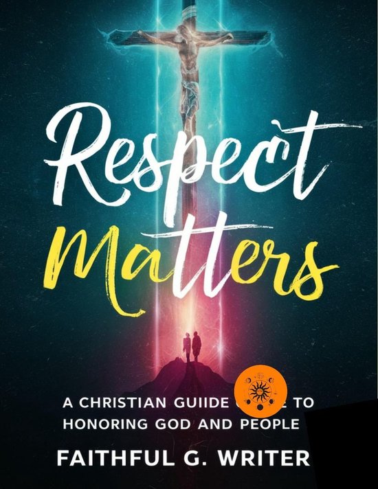 Christian Values 24 - Respect Matters: A Christian Guide to Honoring ...