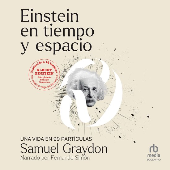 Einstein en tiempo y espacio: UNA VIDA EN 99 PARTÍCULAS, Samuel Graydon ...