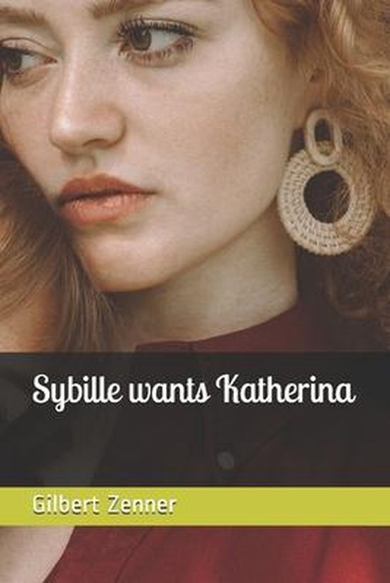 Sybille wants Katherina, Gilbert Zenner | 9798684070679 | Boeken | bol.com