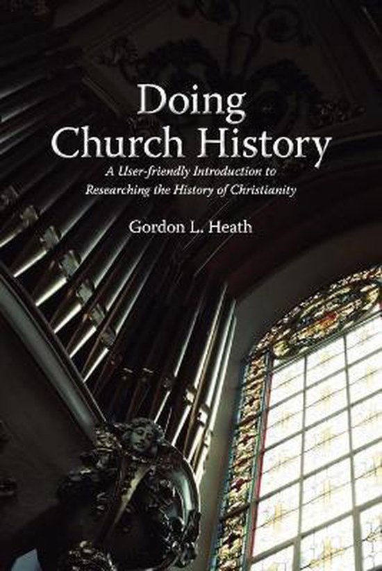 Doing Church History | 9781894667906 | Gordon L. Heath | Boeken | bol