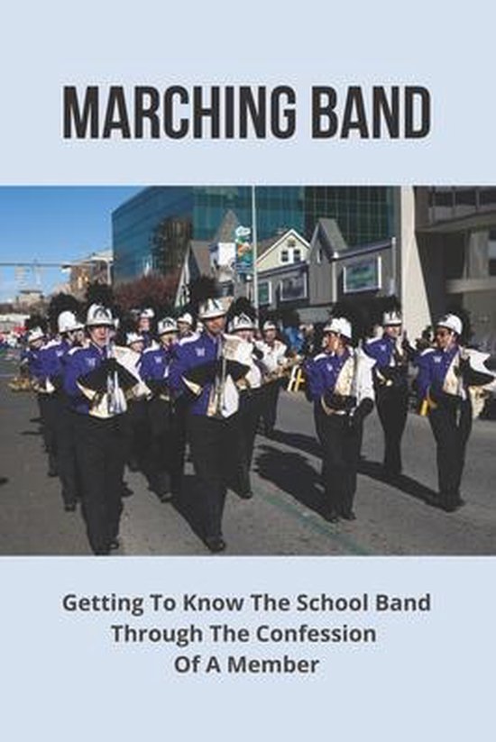 Marching Band: Getting To Know The School Band Through The Confession ...