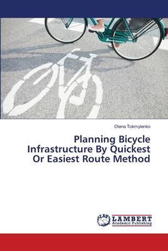 Planning Bicycle Infrastructure By Quickest Or Easiest Route Method ...