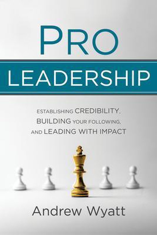 Pro Leadership: Establishing Your Credibility, Building Your Following and Leading... | bol