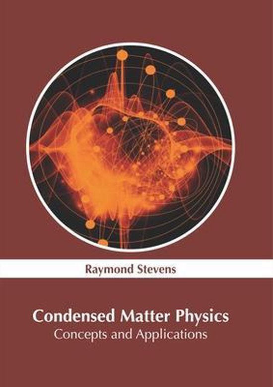 Condensed Matter Physics: Concepts and Applications | 9781632386618 | Boeken | bol