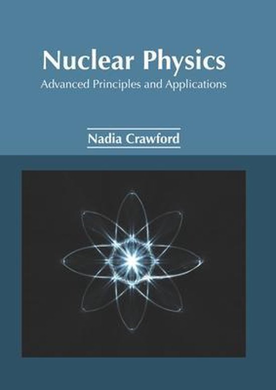 Nuclear Physics: Advanced Principles and Applications | 9781632386816 ... Nuclear Physics: Advanced Principles and Applications | 9781632386816 ...