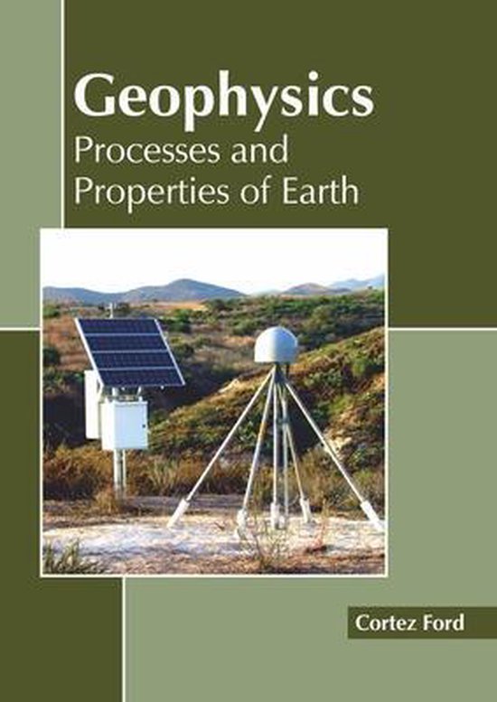 Geophysics: Processes and Properties of Earth | 9781641160803 | Boeken ...