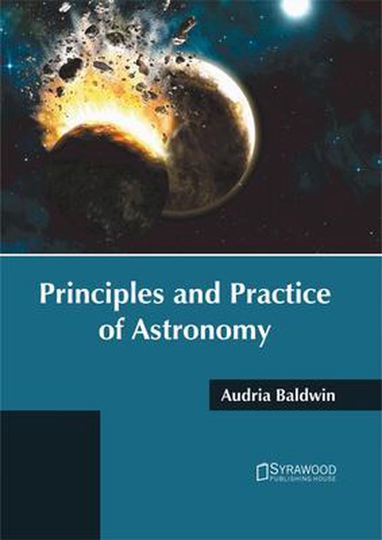 Principles and Practice of Astronomy, Baldwin, Audria | 9781682864852 ...