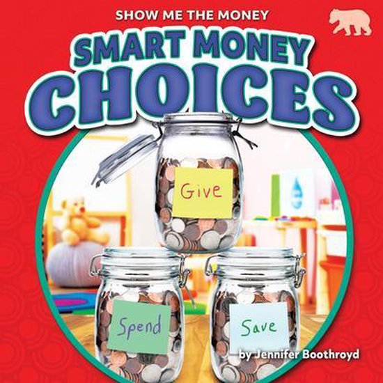 Show Me the Money- Smart Money Choices, Jennifer Boothroyd ...