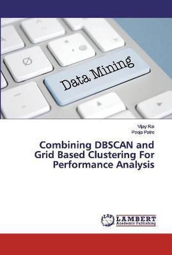 Combining Dbscan And Grid Based Clustering For Performance Analysis 9786200102256