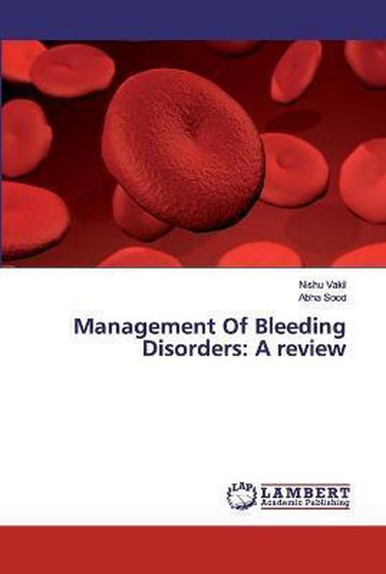 Management Of Bleeding Disorders | 9786200092809 | Nishu Vakil | Boeken ...