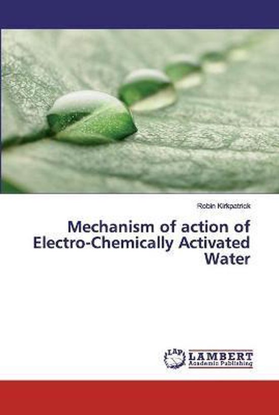 Mechanism of action of Electro-Chemically Activated Water, Robin ...