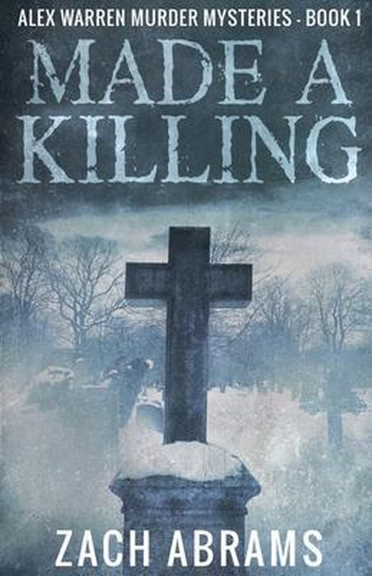 Alex Warren Murder Mysteries- Made A Killing, Zach Abrams ...