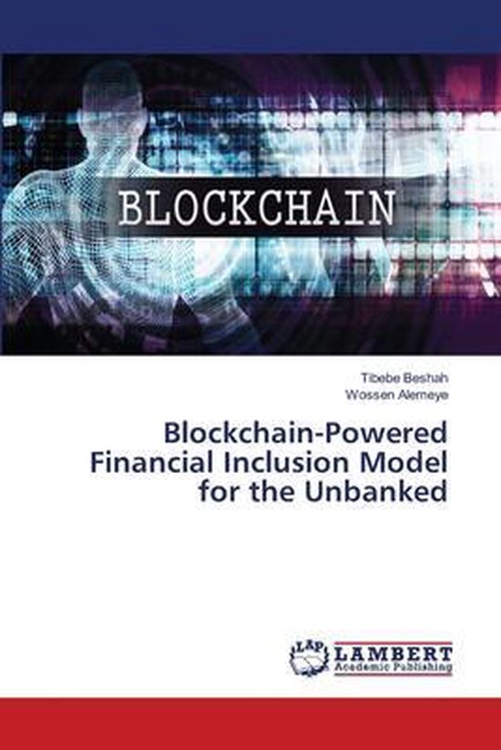 Blockchain-Powered Financial Inclusion Model for the Unbanked ...