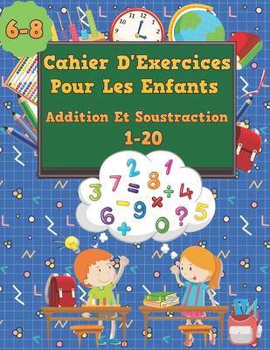 Cahier d'exercices pour les enfants 6-8, Addition et soustraction 1-20 ...