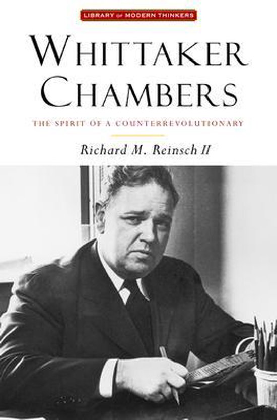Library Modern Thinkers Series- Whittaker Chambers, Richard M. Reinsch ...