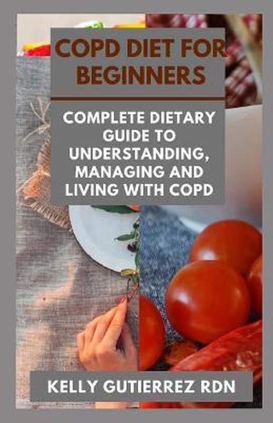 Copd Diet for Beginners, Kelly Gutierrez Rdn | 9798684025822 | Boeken ...