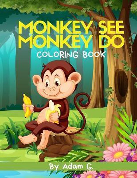 Monkey See Monkey Do Coloring Book, Adam G | 9798682969197 | Boeken ...