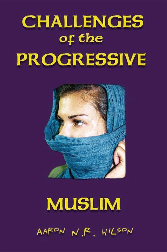 Challenges of the Progressive Muslim (ebook), Aaron N.R. Wilson ...