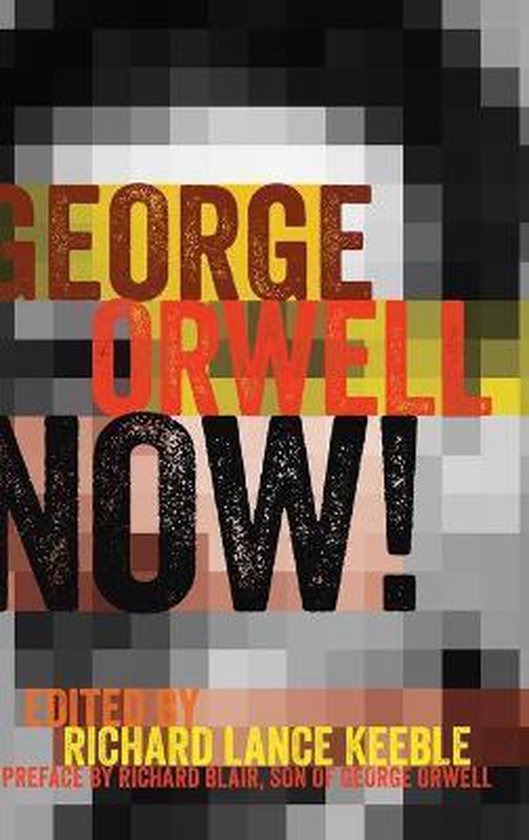 George Orwell Now! | 9781433129834 | Richard Keeble | Boeken | bol
