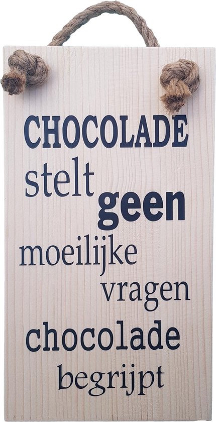 Handgemaakt Houten tekstbord "Chocolade stelt geen moeilijke vragen ...