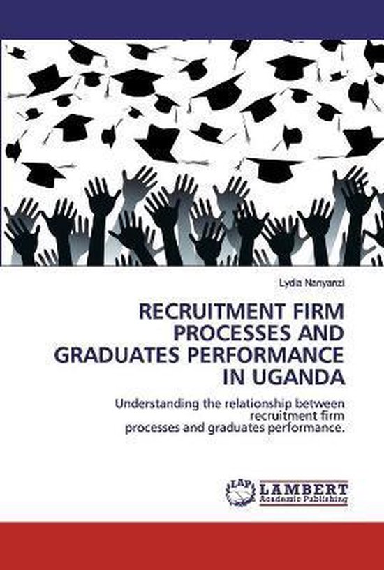 Recruitment Firm Processes and Graduates Performance in Uganda ...