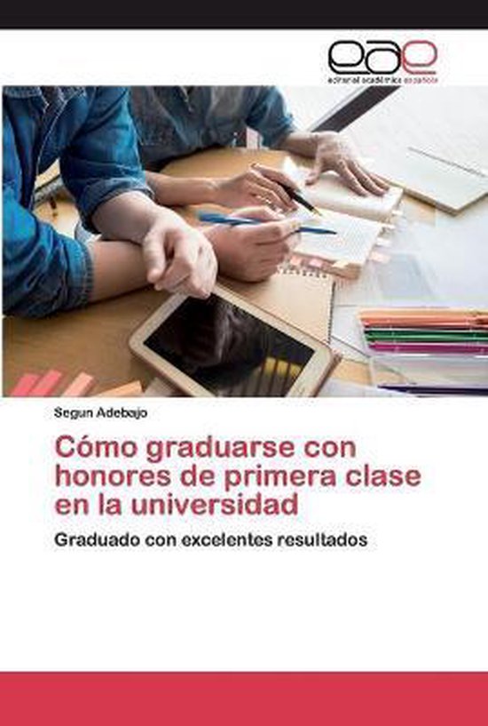 Cómo graduarse con honores de primera clase en la universidad ...