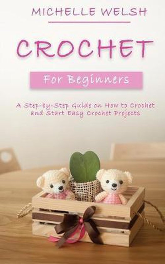 Crochet for Beginners, Michelle Welsh | 9781951345501 | Boeken | bol.com