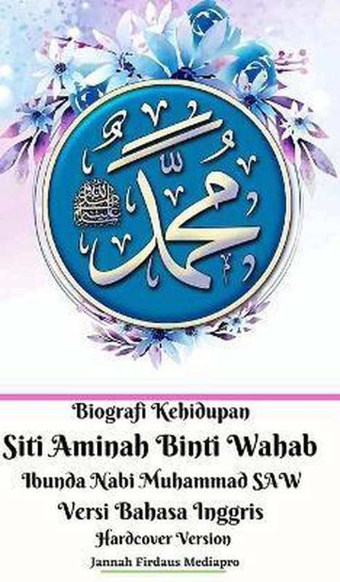 Biografi Kehidupan Siti Aminah Binti Wahab Ibunda Nabi Muhammad SAW ...