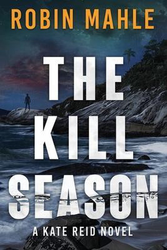 Kate Reid Thrillers-The Kill Season, Robin Mahle | 9781735119809 ...