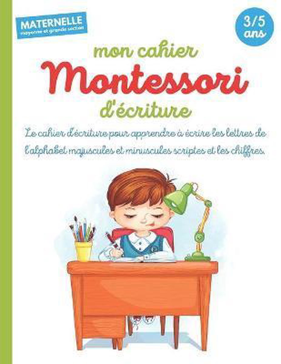 Mon cahier d'ecriture Montessori: Apprendre a ecrire les lettres de l ...