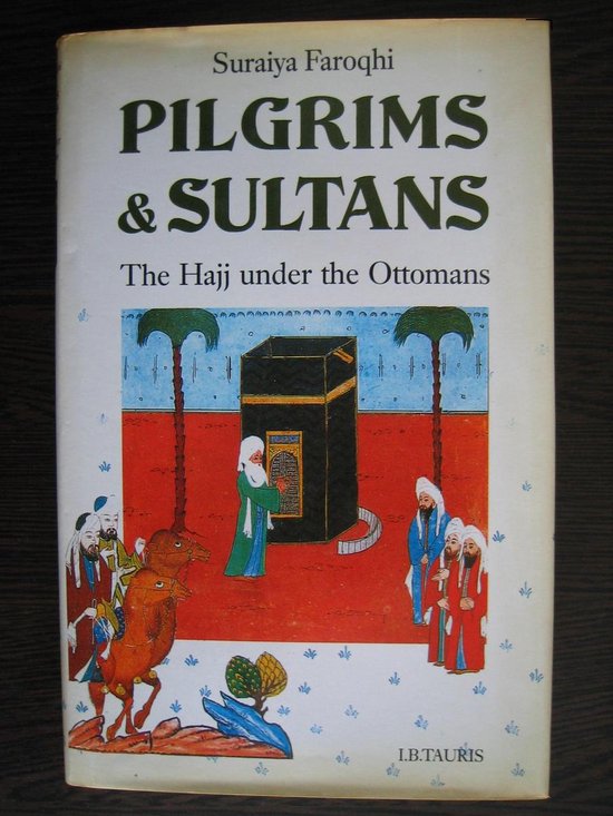 Pilgrims and Sultans, Suraiya Faroqhi | 9781850436065 | Boeken | bol.com