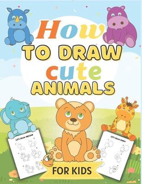 How to Draw Cute Animals for Kids: A Fun and Easy Step-by-Step Drawing ...
