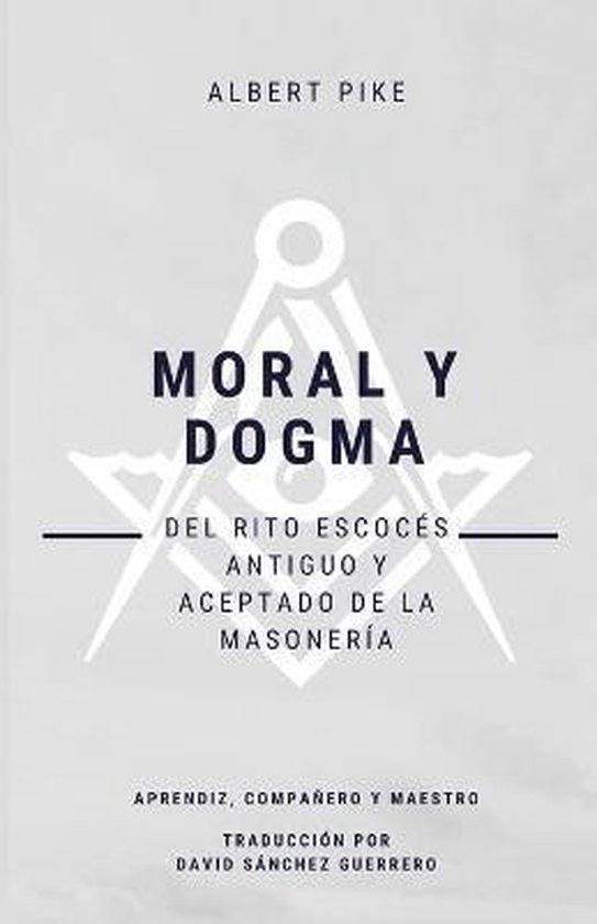 Moral y Dogma (Del Rito Escocés Antiguo y Aceptado de la Masonería ...
