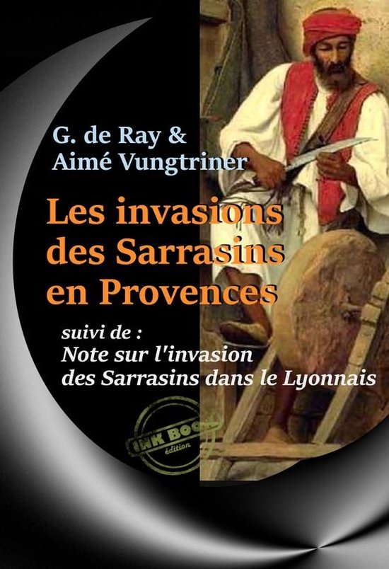 Histoire de France - Les Invasions des Sarrasins en Provence, pendant ...