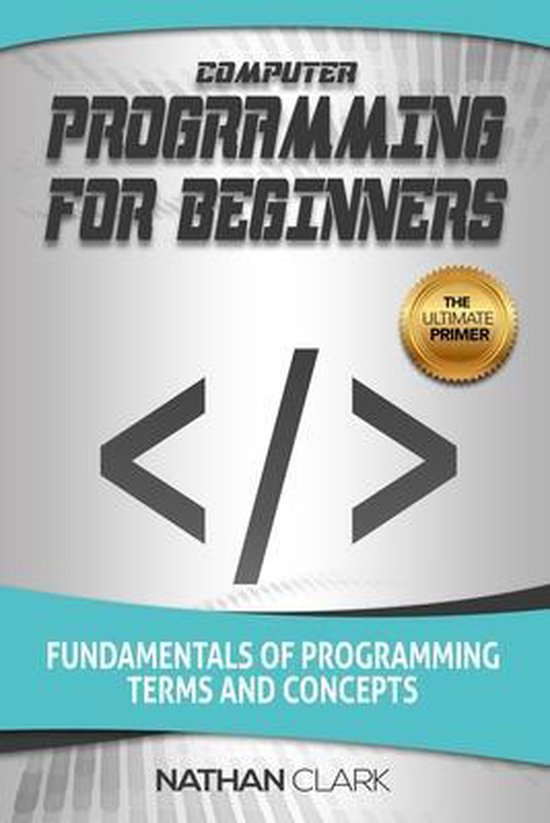Computer Programming for Beginners | 9781719439558 | Nathan Clark ...