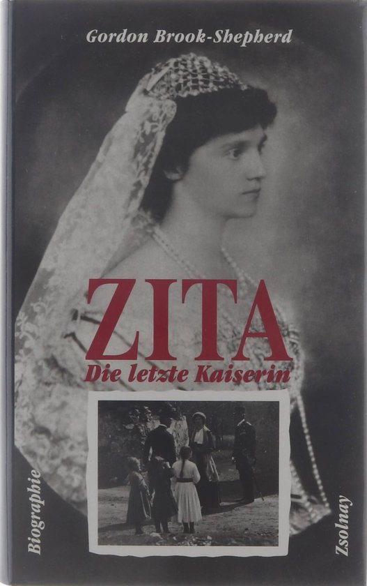Zita die letzte Kaiserin ; Biographie, Gordon Brook-Shepherd ...