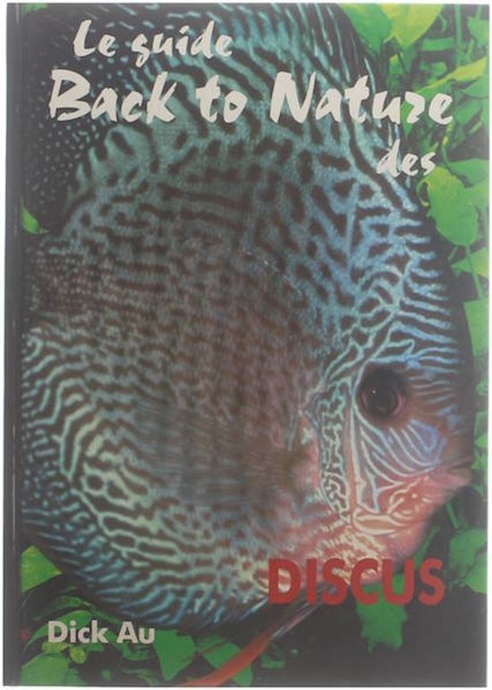 Guide back to nature des discus, Dick Au | 9783980560573 | Boeken | bol.com