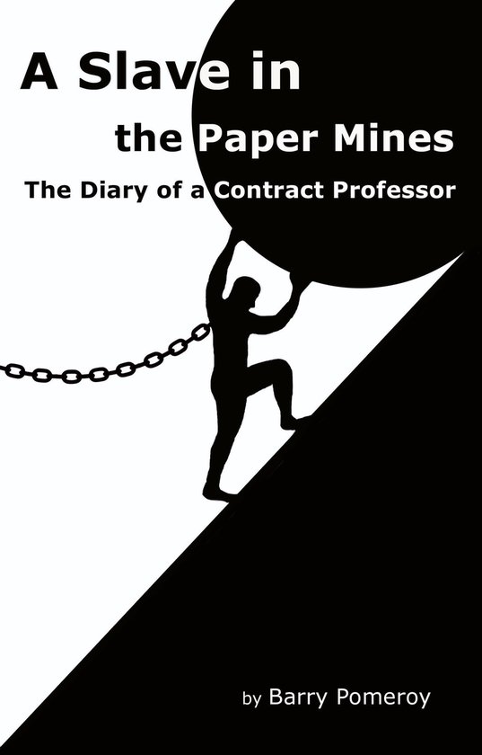 A Slave in the Paper Mines: The Diary of a Contract Professor (ebook ...