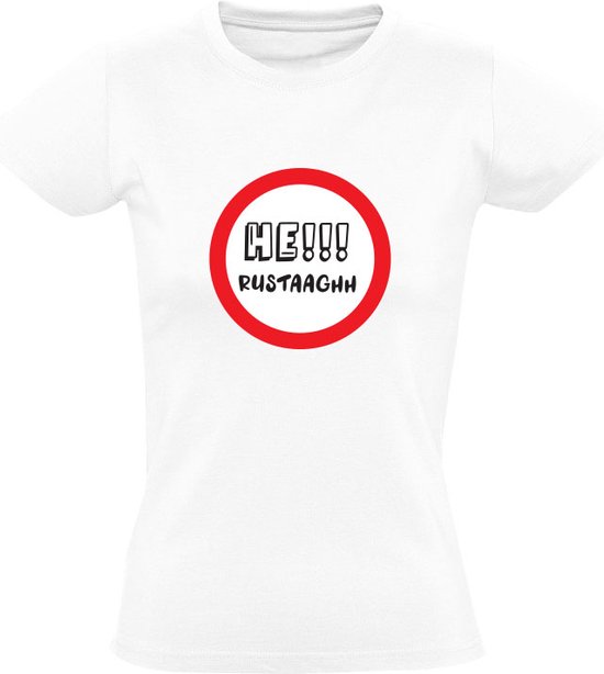 HE!!! Rustaaghh Dames T-shirt | Beugelsdijk | Rustig aan | Den Haag ...